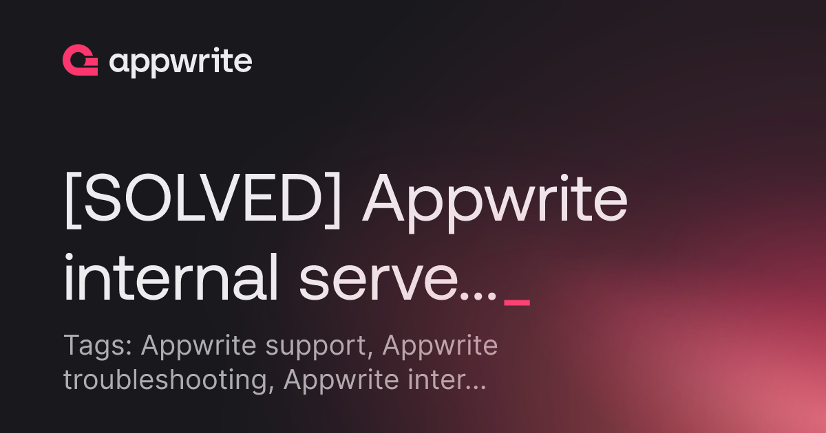 Solved Appwrite Internal Server Error While Creating The Document 1430